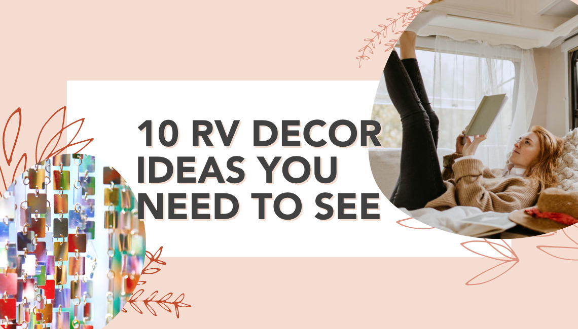 RV Decorating Ideas: 10 Ideas You Need to Try!