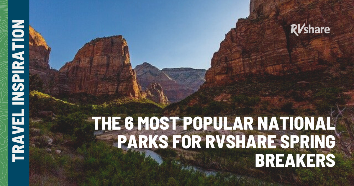 The 6 Best National Parks for Spring Break | RVshare
