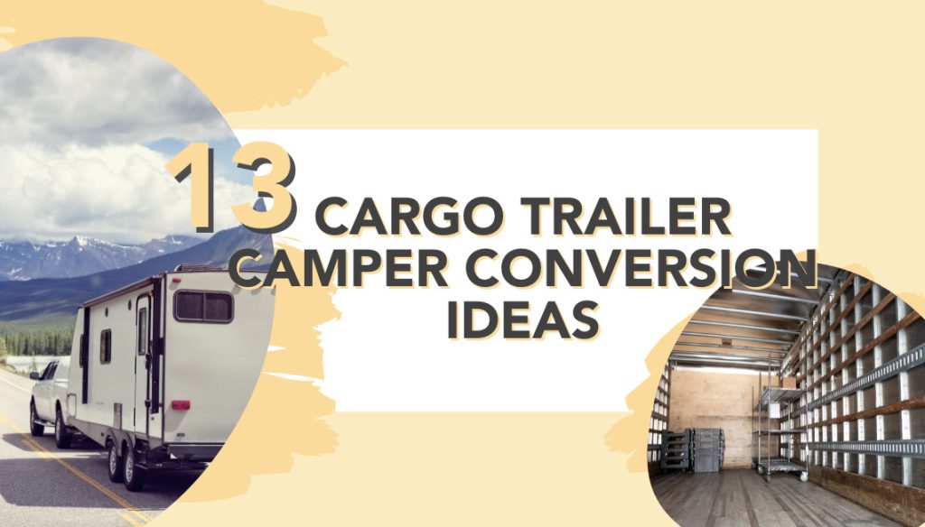 13 Cargo Trailer Camper Conversion Ideas | RVshare