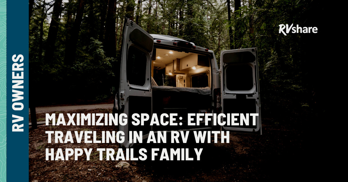 Maximizing Space: Efficient Traveling in an RV with Happy Trails Family ...
